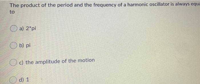 Solved The product of the period and the frequency of a | Chegg.com