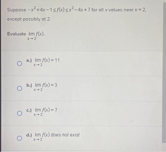 Solved Suppose −x2+4x−1≤f(x)≤x2−4x+7 for all x values near | Chegg.com