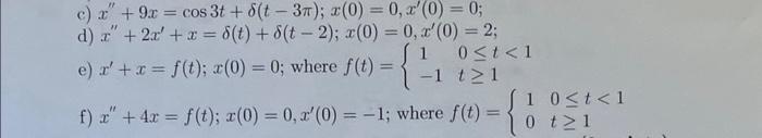Solved c) x′′+9x=cos3t+δ(t−3π);x(0)=0,x′(0)=0; d) | Chegg.com
