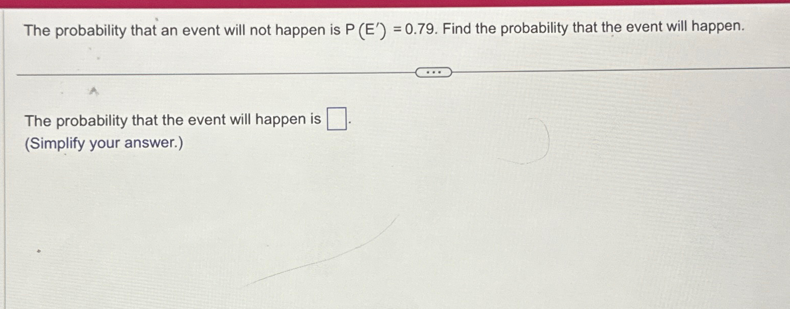 Solved The probability that an event will not happen is | Chegg.com