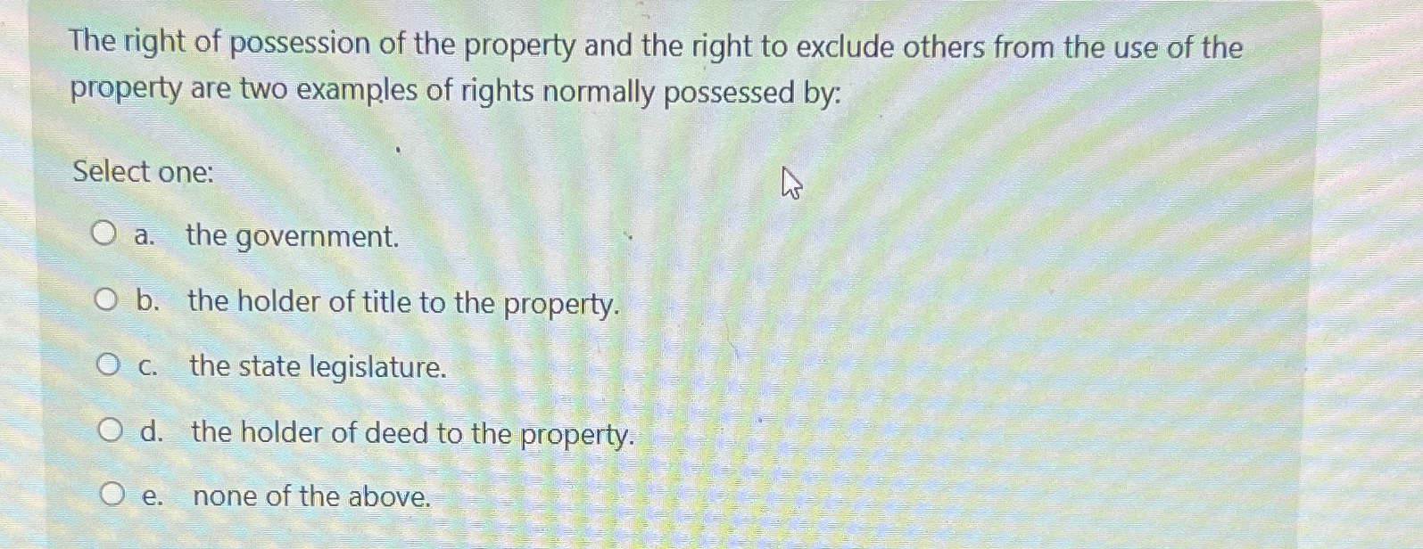 Solved The right of possession of the property and the right | Chegg.com