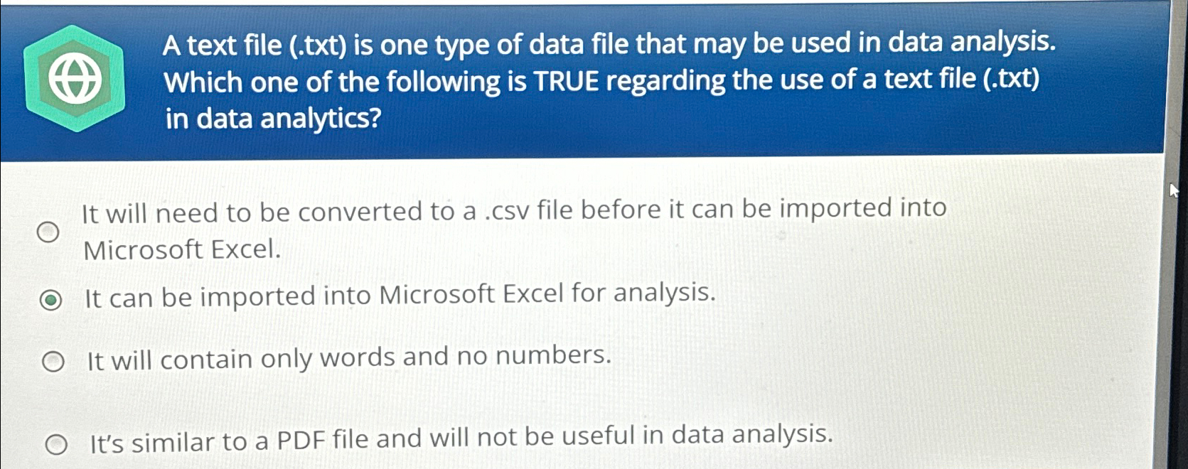 Solved A text file (.txt) ﻿is one type of data file that may | Chegg.com