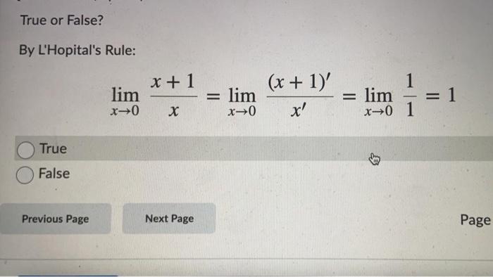 Solved True or False? By L'Hopital's Rule: x + 1 lim = lim | Chegg.com