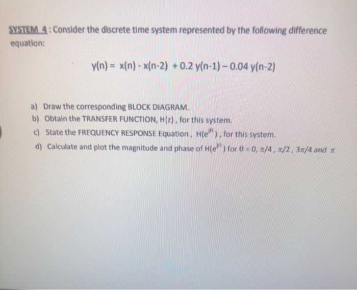 Solved SYSTEM 4 : Consider the discrete time system | Chegg.com