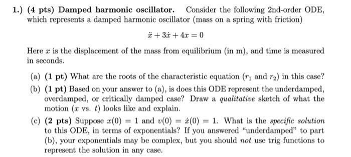 Solved (4 pts) Damped harmonic oscillator. Consider the | Chegg.com