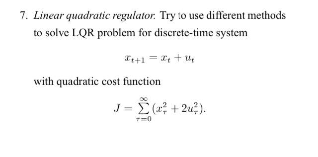 Solved 7. Linear quadratic regulator. Try to use different | Chegg.com