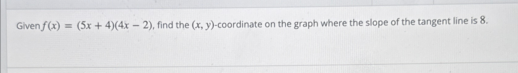 Solved Given f(x)=(5x+4)(4x-2), ﻿find the (x,y)-coordinate | Chegg.com