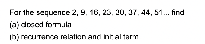 Solved For the sequence 2,9,16,23,30,37,44,51dots find(a) | Chegg.com