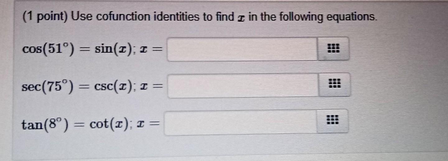 Solved ( 1 point) Use cofunction identities to find x in the | Chegg.com