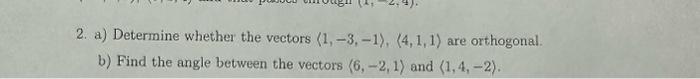Solved 2. a) Determine whether the vectors 1,−3,−1 , 4,1,1 | Chegg.com