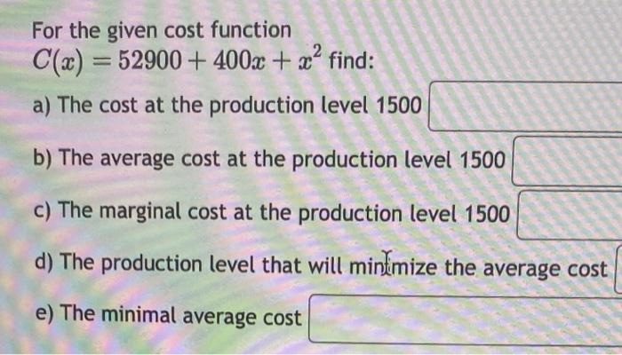 Solved For the given cost function C(x)=52900+400x+x2 find: | Chegg.com