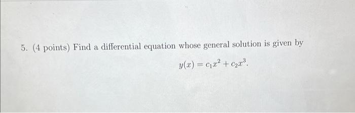 Solved 5. (4 points) Find a differential equation whose | Chegg.com