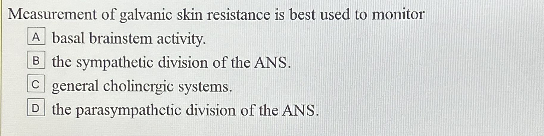Solved Measurement of galvanic skin resistance is best used | Chegg.com