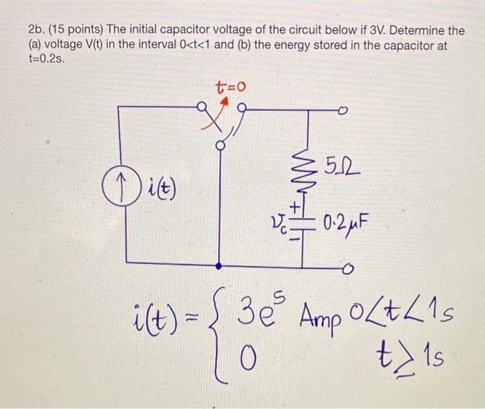 Solved 2b. (15 points) The initial capacitor voltage of the | Chegg.com