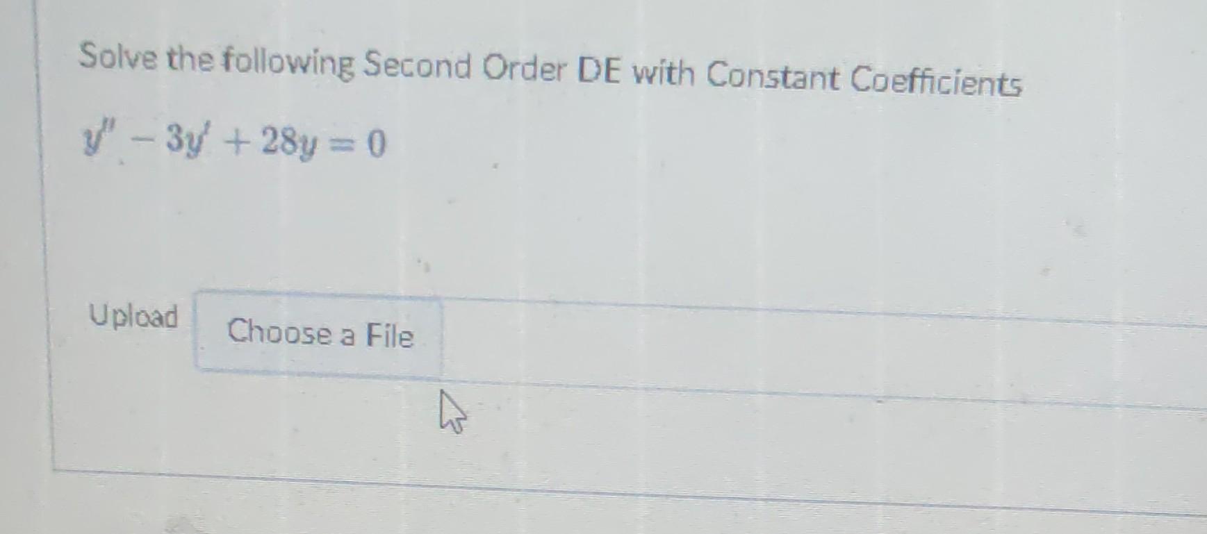 Solved Solve the following Second Order DE with Constant | Chegg.com