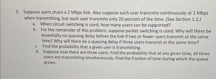 Solved 5. Suppose users share a 2Mbps link. Also suppose | Chegg.com Solved 5. Suppose users share a 2Mbps link. Also suppose | Chegg.com