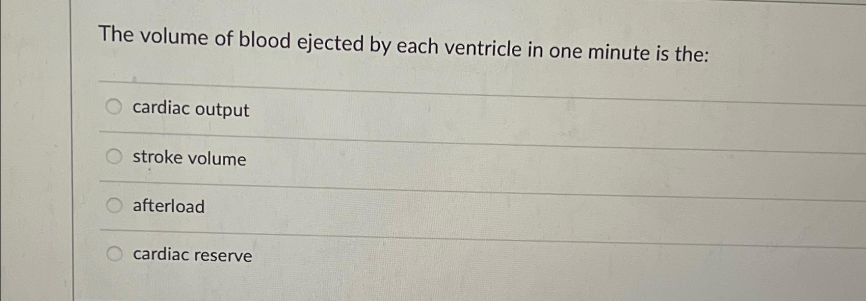 Solved The volume of blood ejected by each ventricle in one | Chegg.com