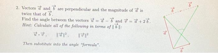 Solved 2. Vectors a and b are perpendicular and the | Chegg.com
