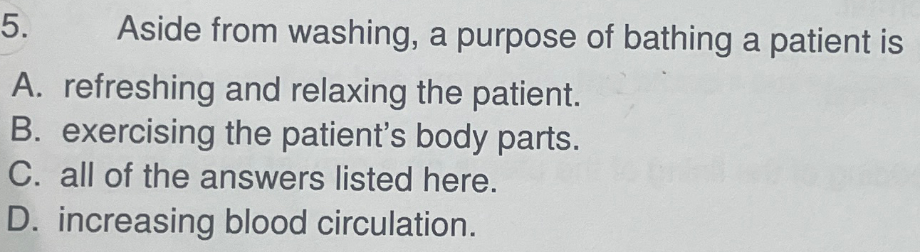 Solved Aside from washing, a purpose of bathing a patient | Chegg.com