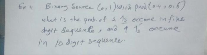 Solved Ex 4 Binary Souree (0,1)w1+h prob. (0.4,0,6) whit is | Chegg.com