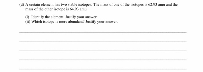 Solved (d) A certain element has two stable isotopes. The | Chegg.com