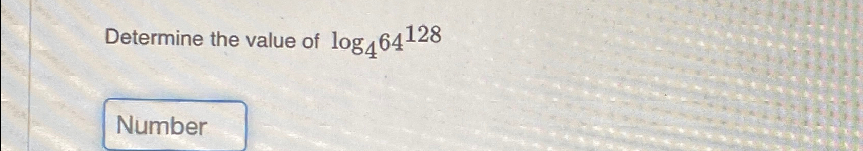 Determine the value of log464128 | Chegg.com