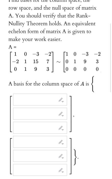 Solved row space, and the null space of matrix A. You should | Chegg.com