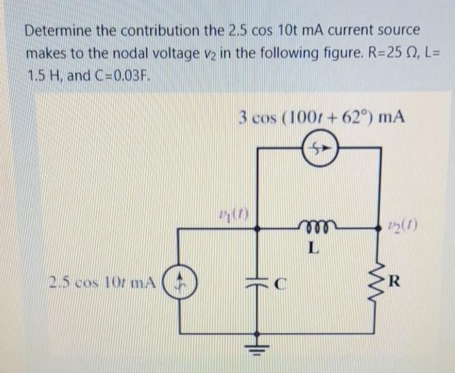 Solved Determine the contribution the 2.5 cos 100 mA current | Chegg.com