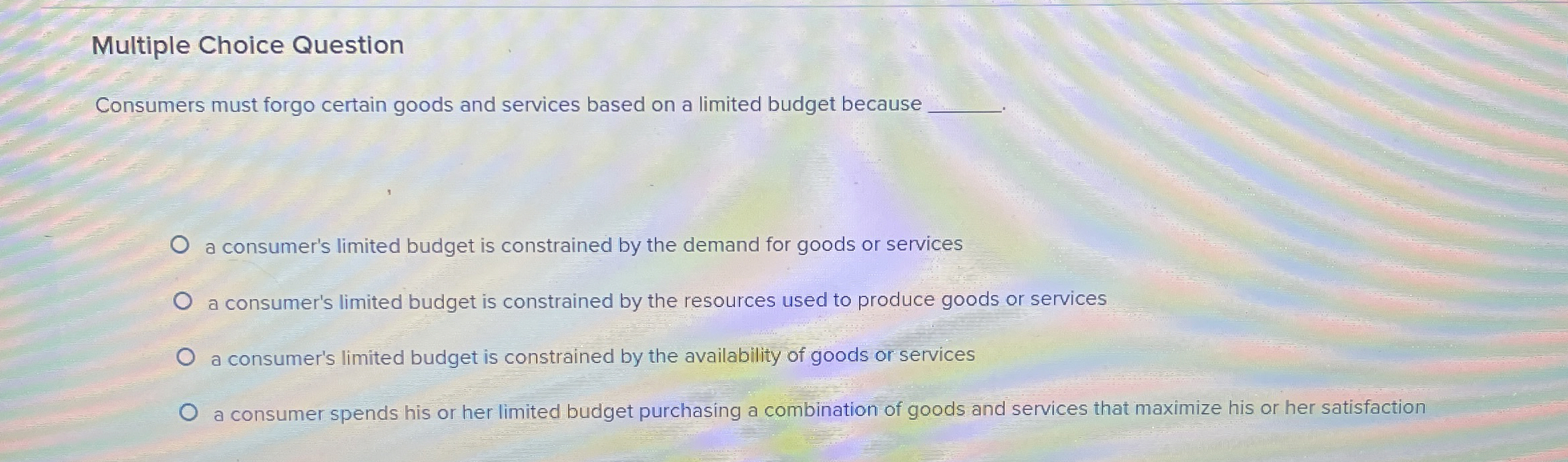 Solved Multiple Choice QuestionConsumers must forgo certain | Chegg.com