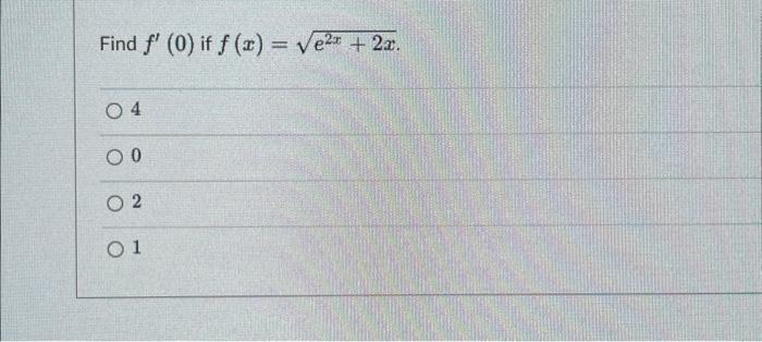 Solved Find f′(0) if f(x)=e2x+2x. 4 0 2 1 | Chegg.com
