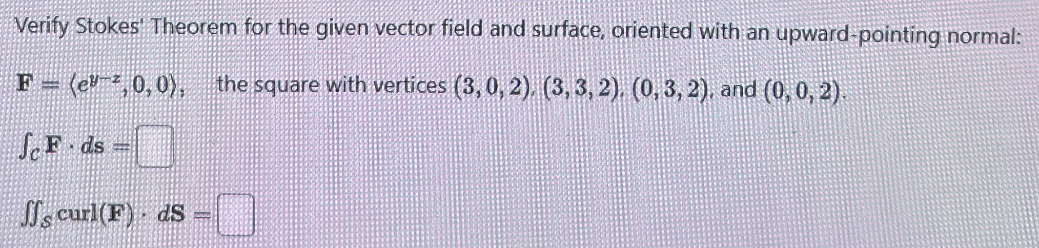 Solved Verify Stokes' Theorem for the given vector field and | Chegg.com