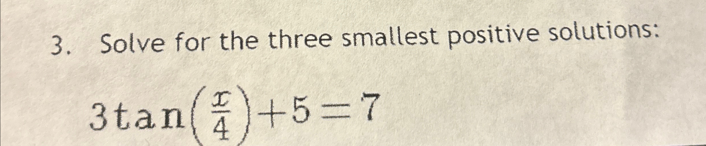 Solved Solve for the three smallest positive | Chegg.com