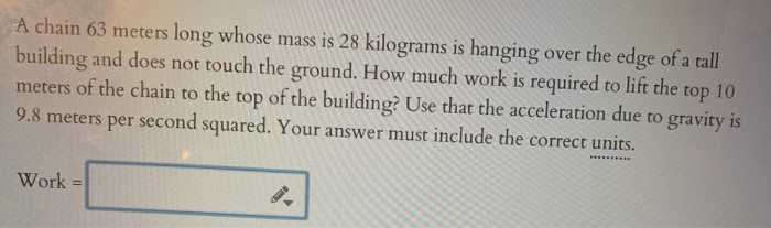 Solved A chain 63 meters long whose mass is 28 kilograms is | Chegg.com