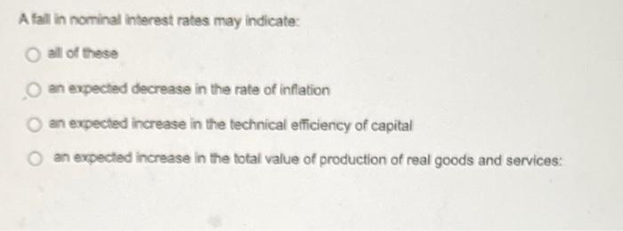 Solved A Fall In Nominal Interest Rates May Indicate Ail Of Chegg