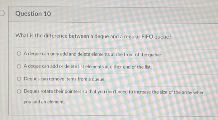 Solved Question 10 What is the difference between a deque | Chegg.com