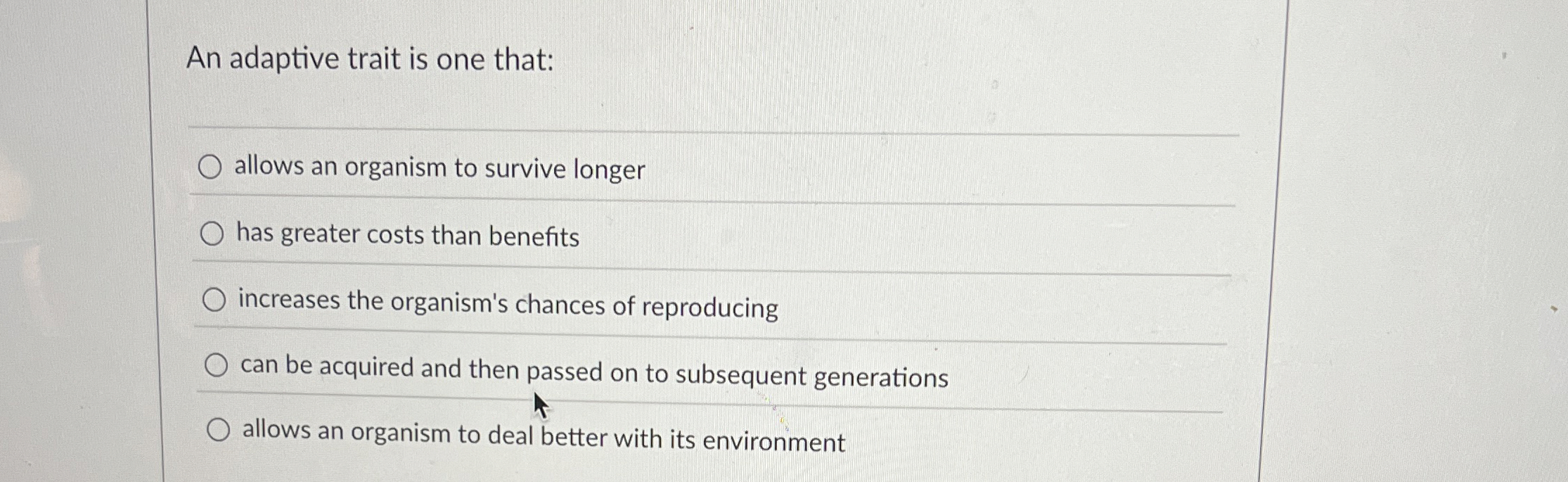 Solved An adaptive trait is one that:allows an organism to | Chegg.com