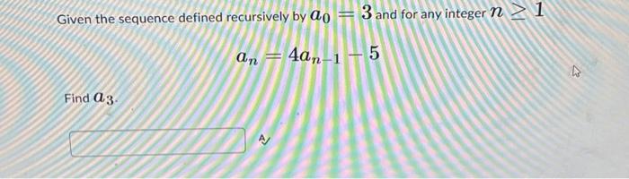 Solved Given the sequence defined recursively by a0=3 and | Chegg.com