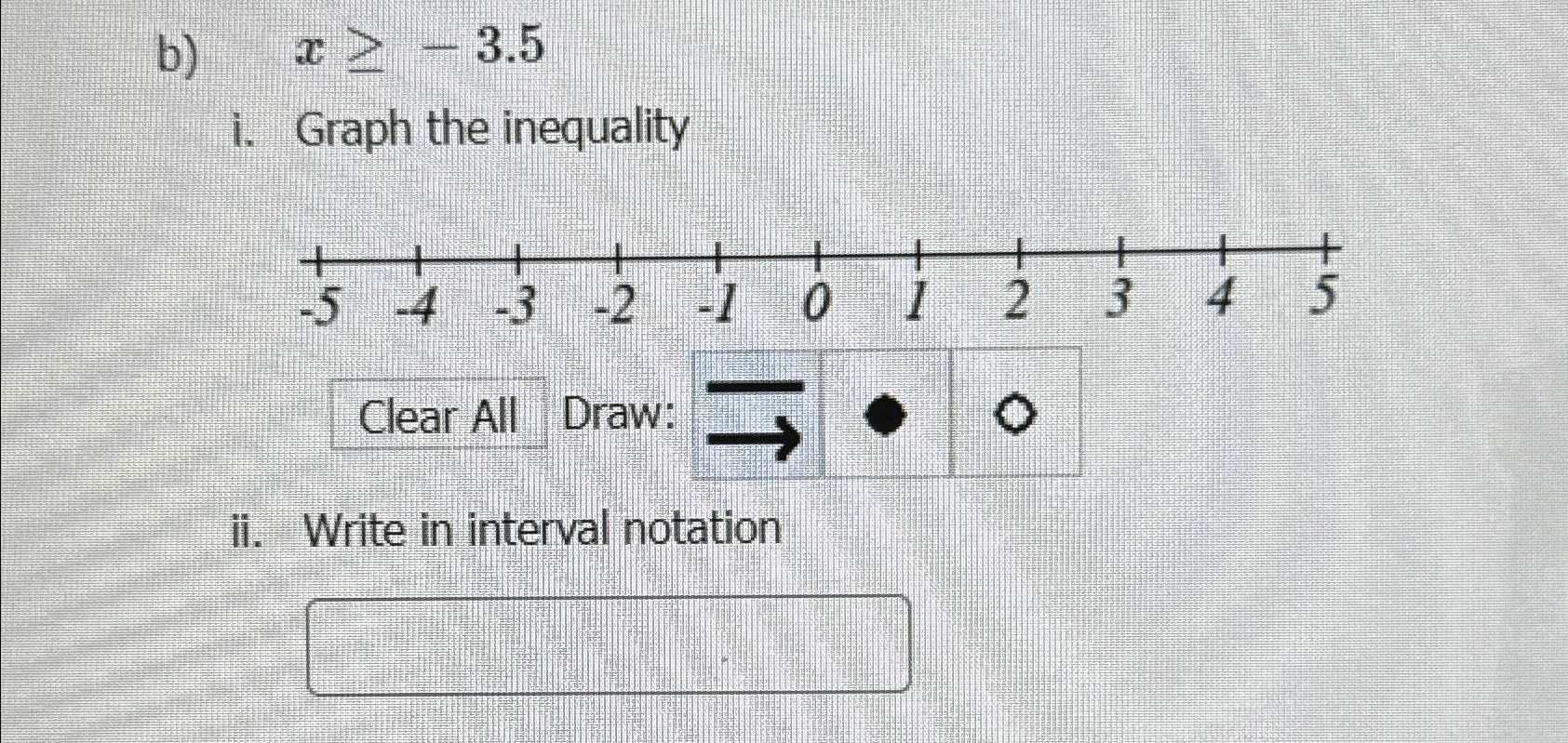 Solved b) ,x≥-3.5i. ﻿Graph the inequalityClear AllDraw:ii. | Chegg.com