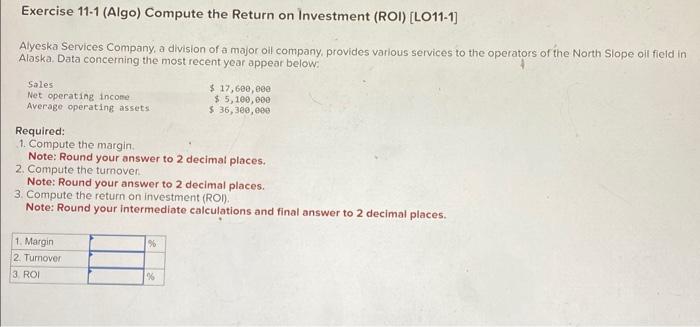 Solved Exercise 11-1 (Algo) Compute the Return on Investment | Chegg.com