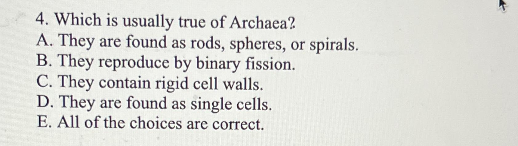 Solved Which is usually true of Archaea?A. ﻿They are found | Chegg.com