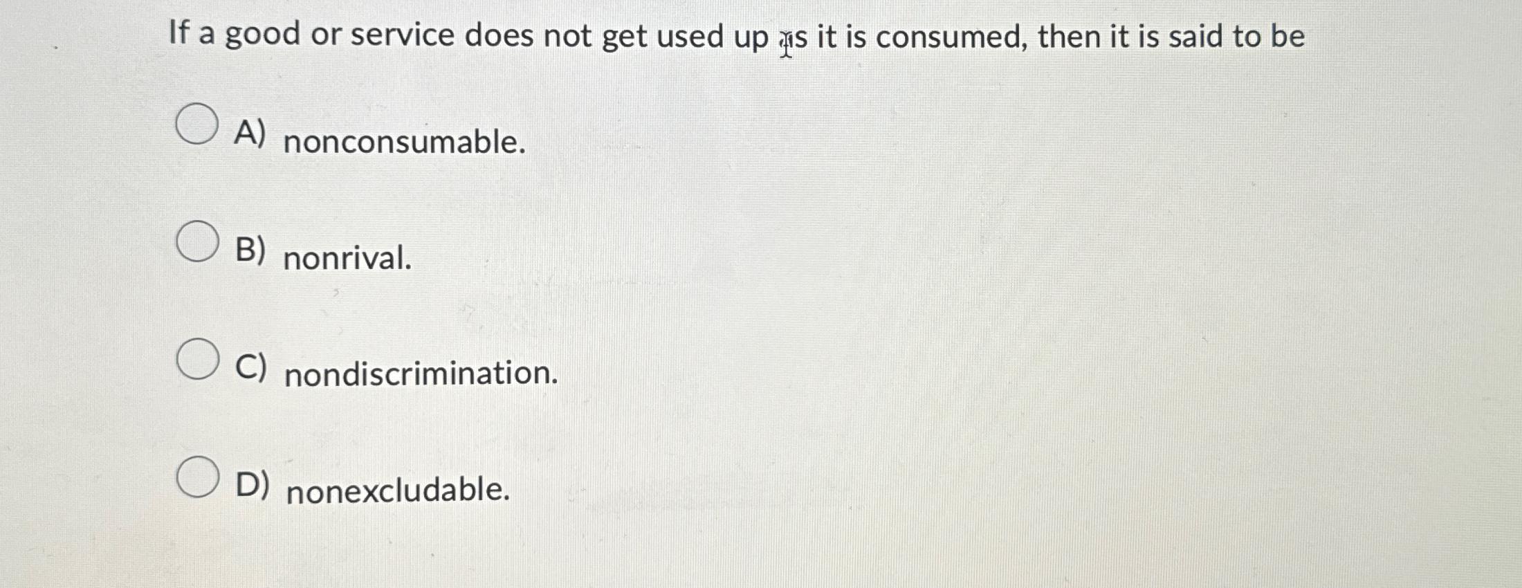 Solved If a good or service does not get used up ris it is | Chegg.com