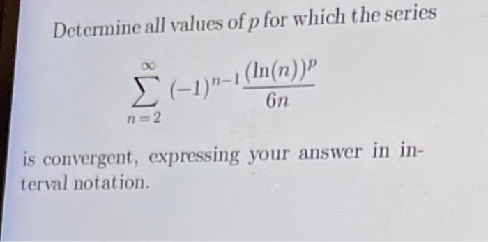 Solved Determine all values of p for which the series | Chegg.com
