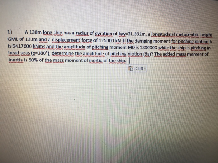 Solved 1) A 130m long ship has a radius of gyration of | Chegg.com