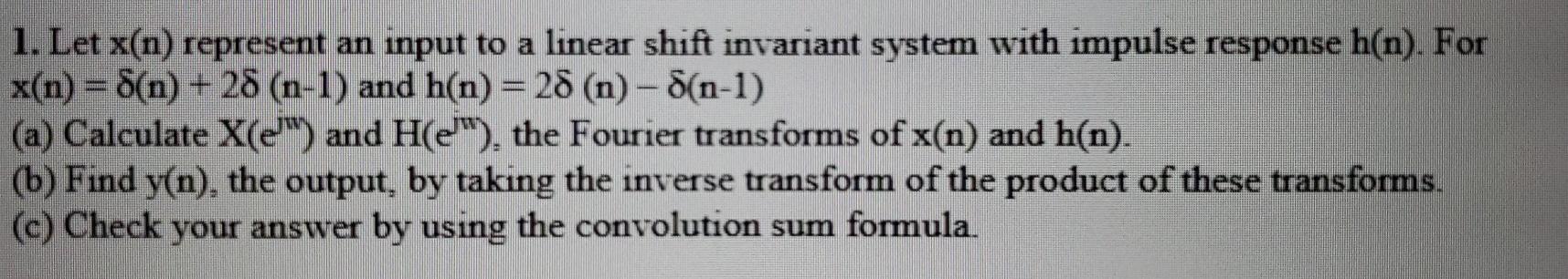 Solved 1. Let x(n) represent an input to a linear shift | Chegg.com