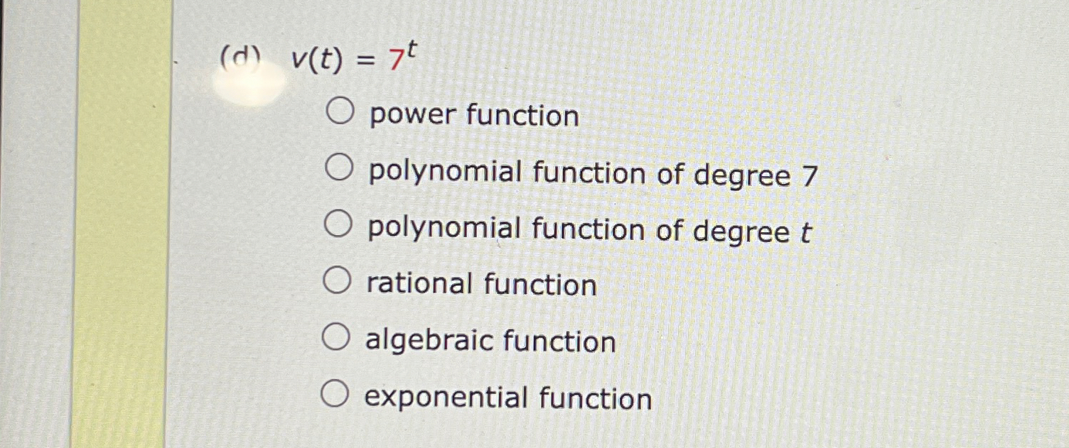 Solved (d) v(t)=7tpower functionpolynomial function of | Chegg.com