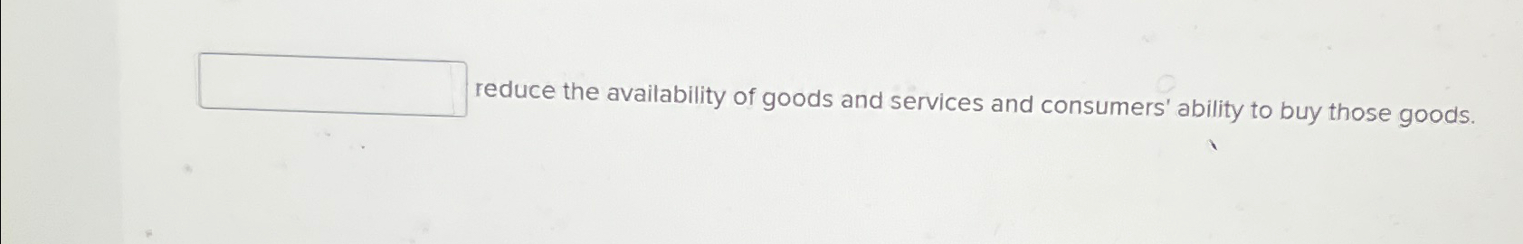 Solved reduce the availability of goods and services and | Chegg.com