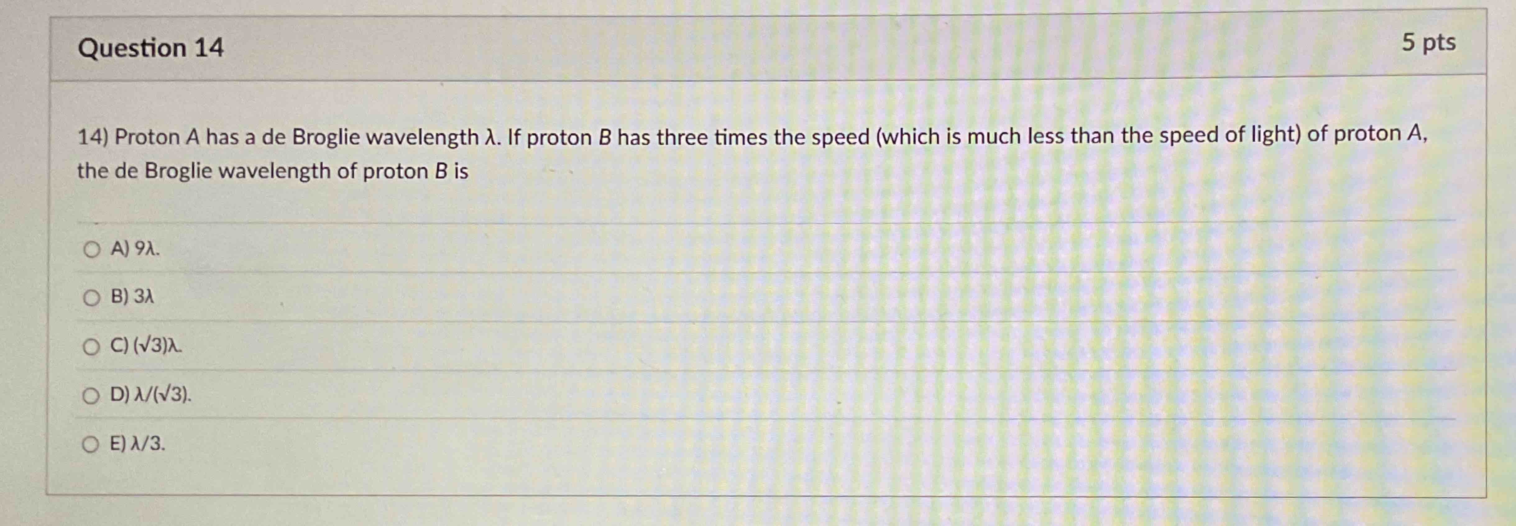 Solved Question 14proton A Has A De ﻿broglie Wavelength