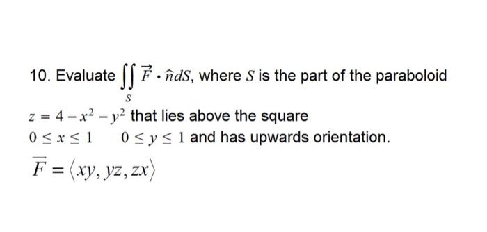 Solved 10. Evaluate \\( \\iint_{S} \\vec{F} \\cdot | Chegg.com