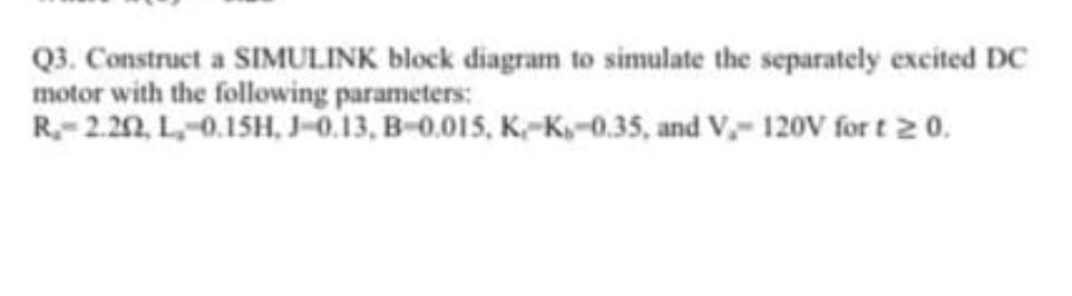 Solved Q3. Construct a SIMULINK block diagram to simulate | Chegg.com
