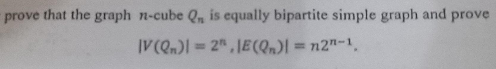 Solved prove that the graph n-cube Qn is equally bipartite | Chegg.com